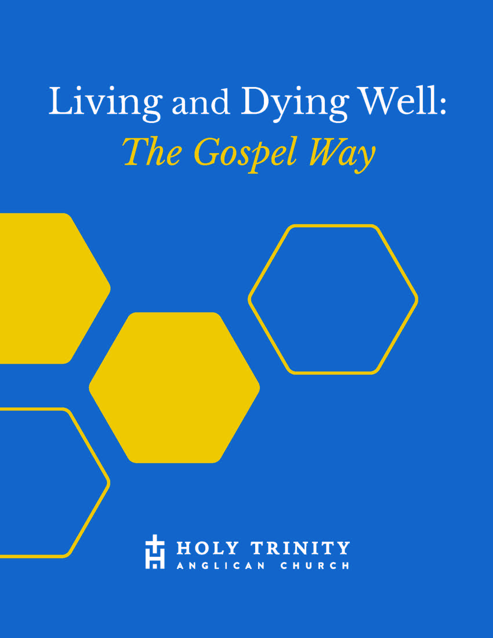 Living and Dying Well: The Gospel Way - Holy Trinity Anglican Church